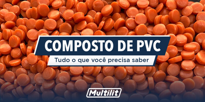Composto de PVC, tudo o que você precisa saber - Grupo Multilit