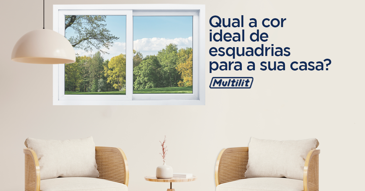 Qual a cor ideal de esquadrias para a sua casa? - Grupo Multilit