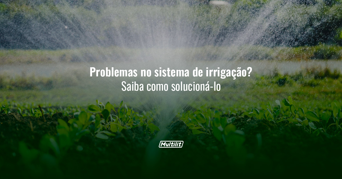 Problemas no sistema de irrigação? Saiba como solucioná-lo