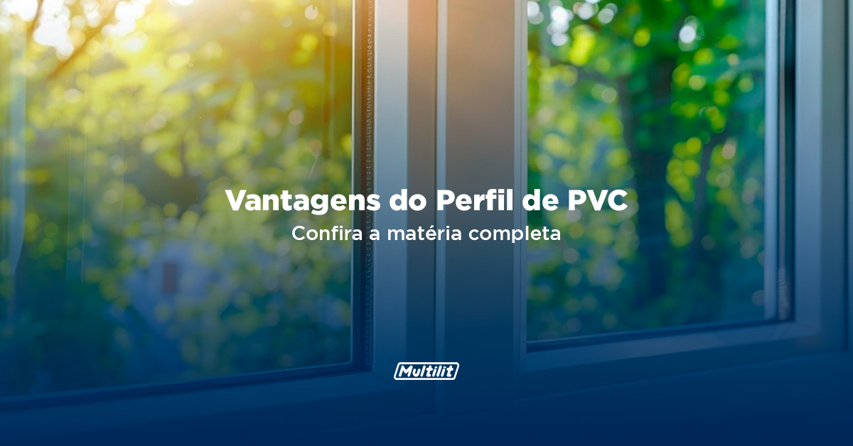 Vantagens do Perfil de PVC - Grupo Multilit