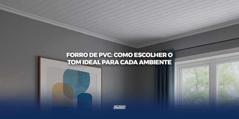 Forro de PVC: Como escolher o tom ideal para cada ambiente